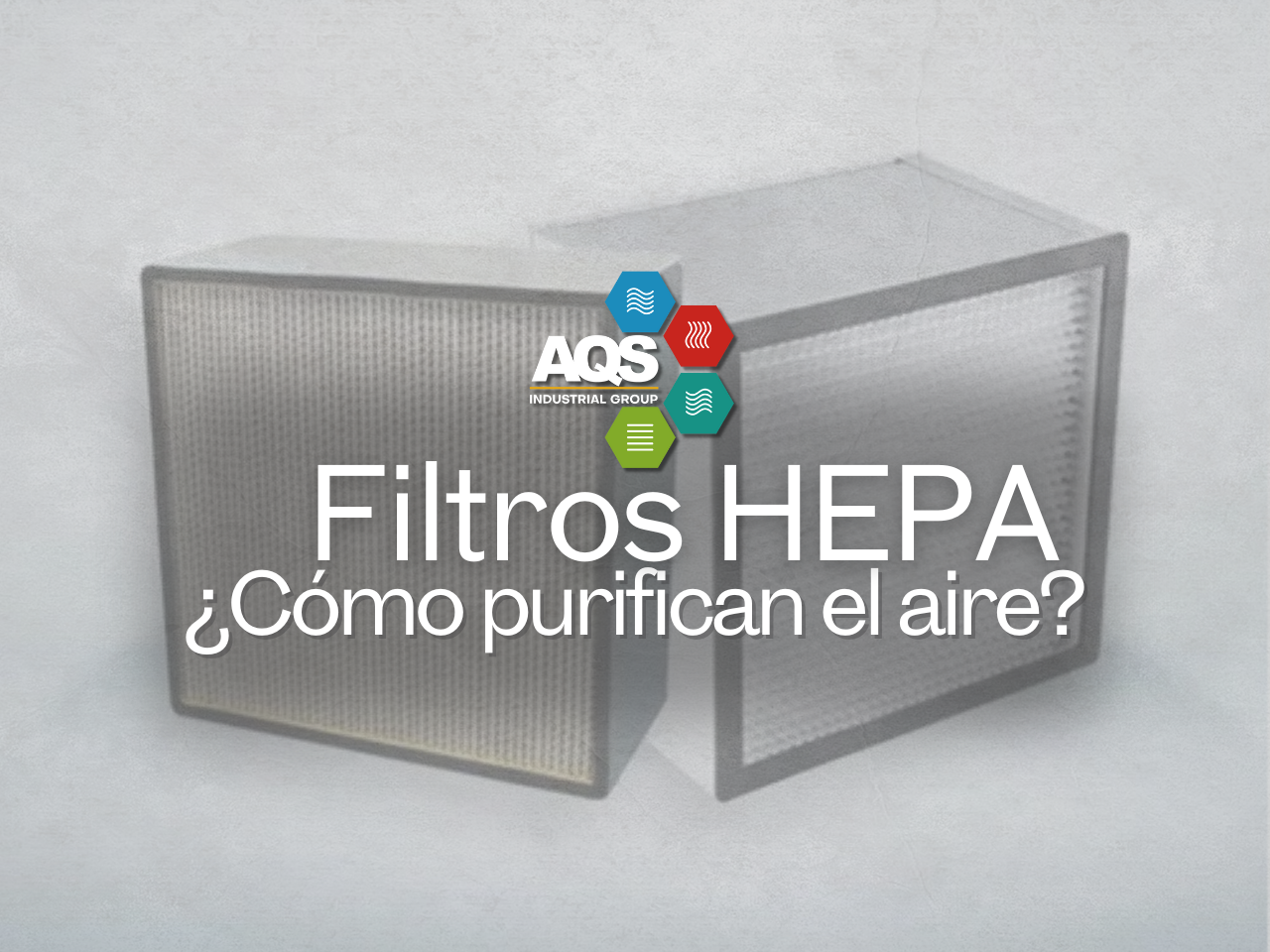 Filtros HEPA: ¿Cómo purifican el aire? – Aqs Industrial